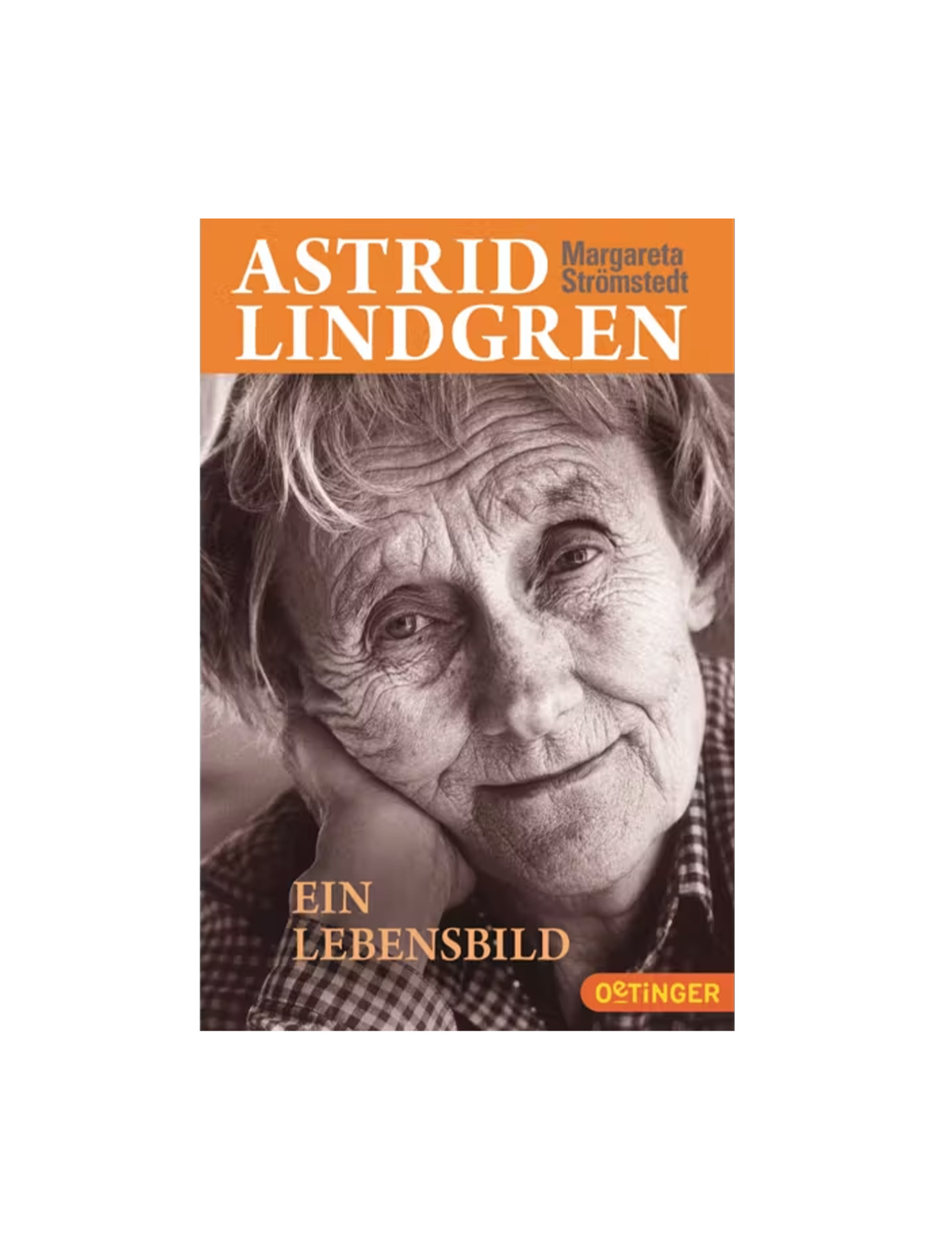 Astrid Lindgren - Ein Lebensbild - Astrid Lindgren